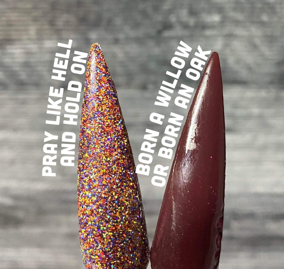 Pray Like Hell and Hold On, Born a Willow or Born an Oak, Hell of a Co ...